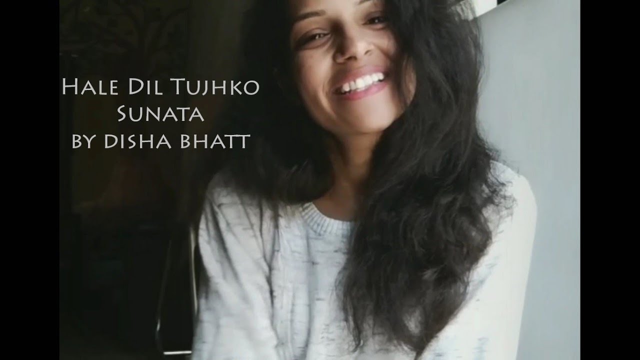 Hale Dil Tujhko Sunata by Disha Bhatt. - YouTube
