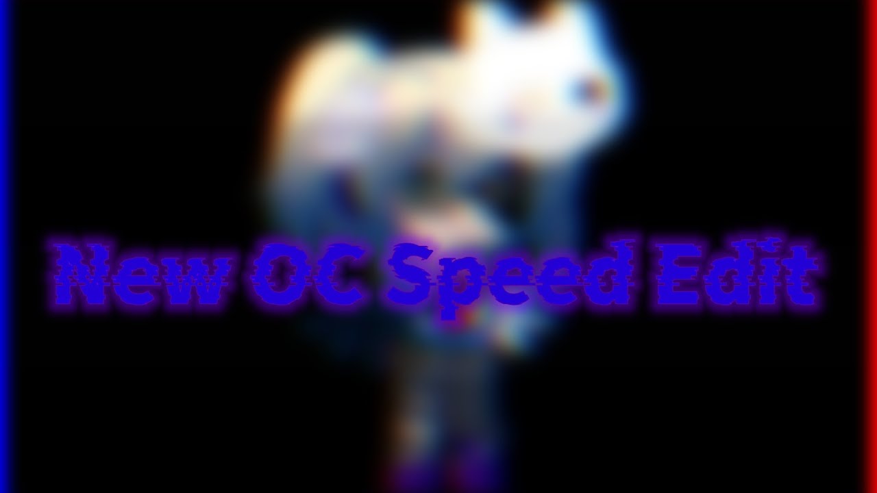 My New OC Speededit // Read Desc.\\ Gacha - YouTube