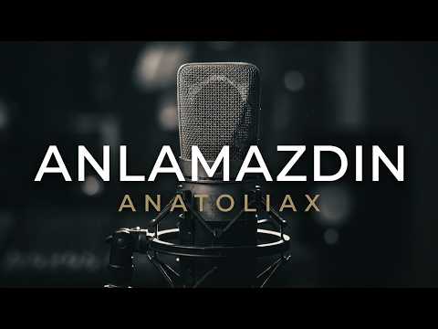 Anlamazdın Anlamazdın - Sevilirken Bilmedin mi? | Türk Müziği - AnatoliaX