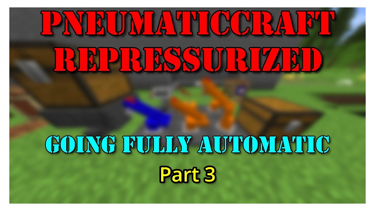 PneumaticCraft Repressurized Part 3 -Minecraft- Going Fully Automatic ...