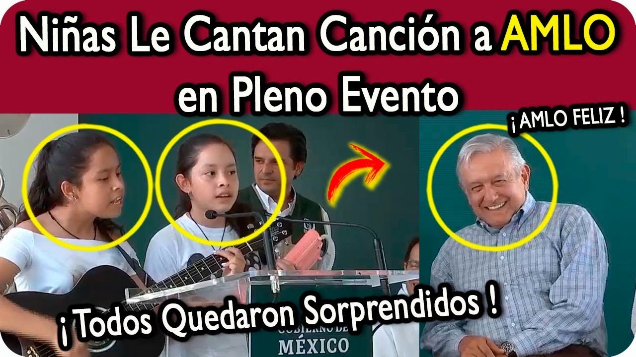 Niñas Le Cantan Canción a AMLO En Pleno Discurso: AMLO Feliz - YouTube