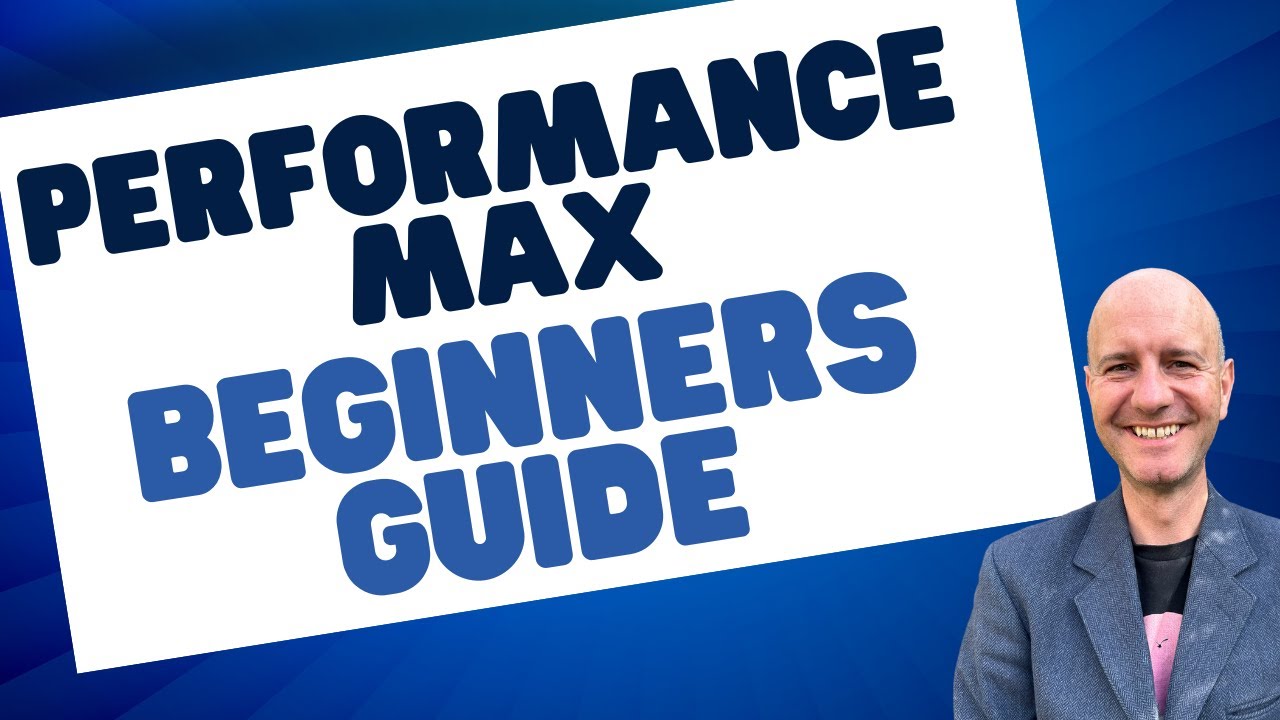 MASTER Google Performance Max Ads Campaigns: Beginners Guide - YouTube
