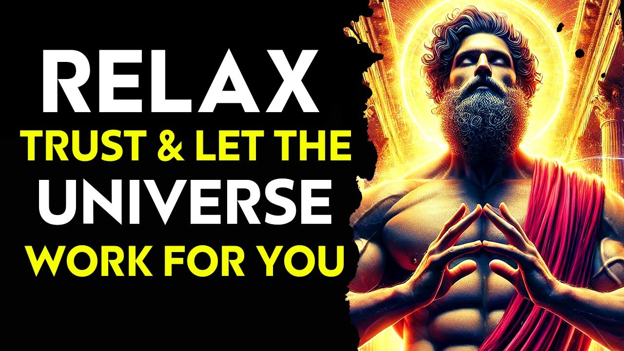Relax, Trust & Let The Universe Work For You I Stoicism - YouTube