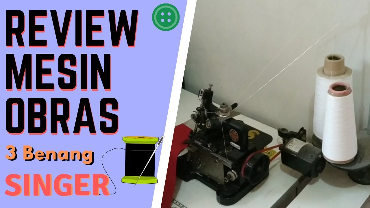 Apa itu mesin obras?? Review mesin obras 3 benang singer setelah 3 ...