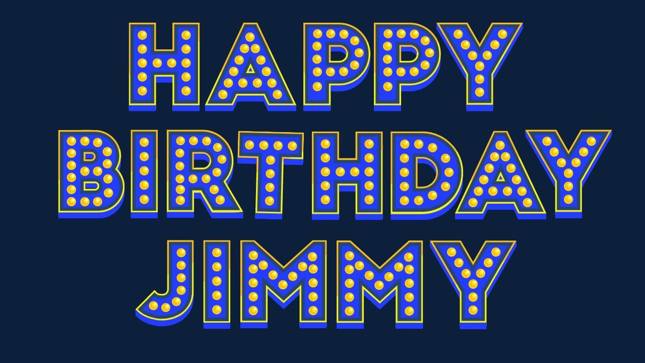 Happy Birthday Jimmy - YouTube