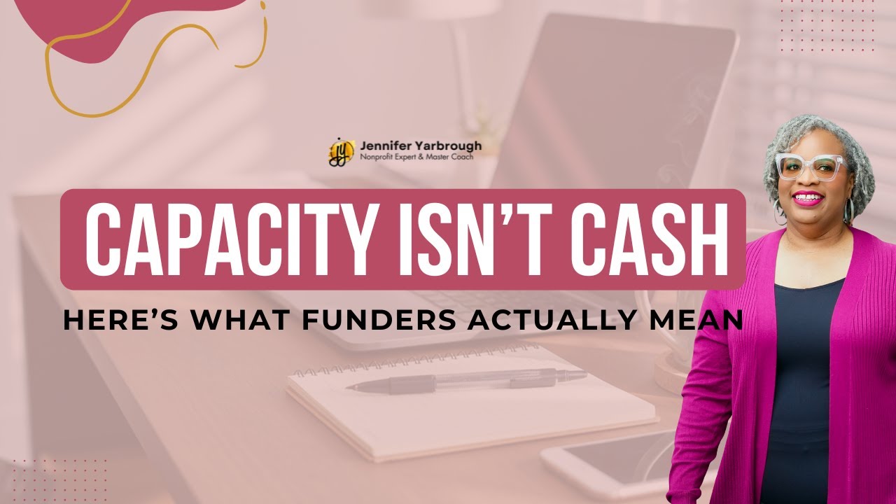 Capacity Isn’t Cash: What Funders Really Mean by ‘Capacity - YouTube