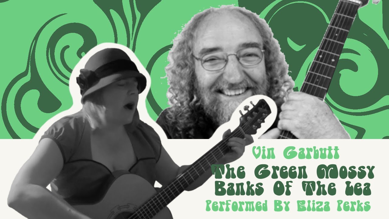 The green mossy banks of the lea, traditional folk song, Vin Garbutt ...