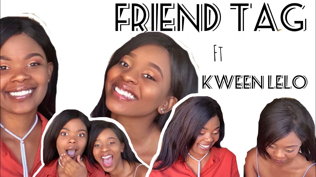 Friend Tag ft Kween Lelo || South African YouTuber - YouTube