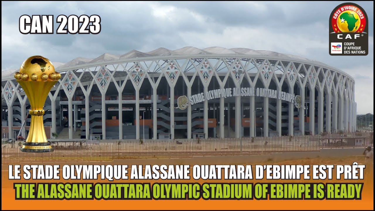 LE STADE OLYMPIQUE ALASSANE OUATARA D'EBIMPE EST PRÊT POUR LA CAN 2023 ...