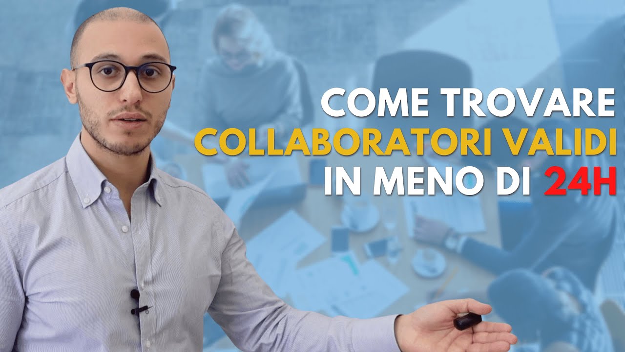 Come trovare COLLABORATORI VALIDI in meno di 24 ORE - YouTube