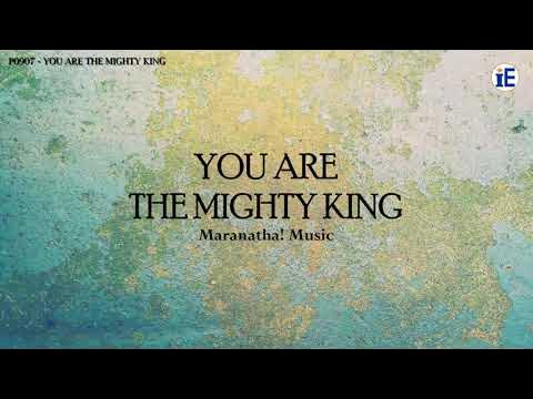 You Are The Mighty King by Maranatha! Music - Lyrics Video - YouTube