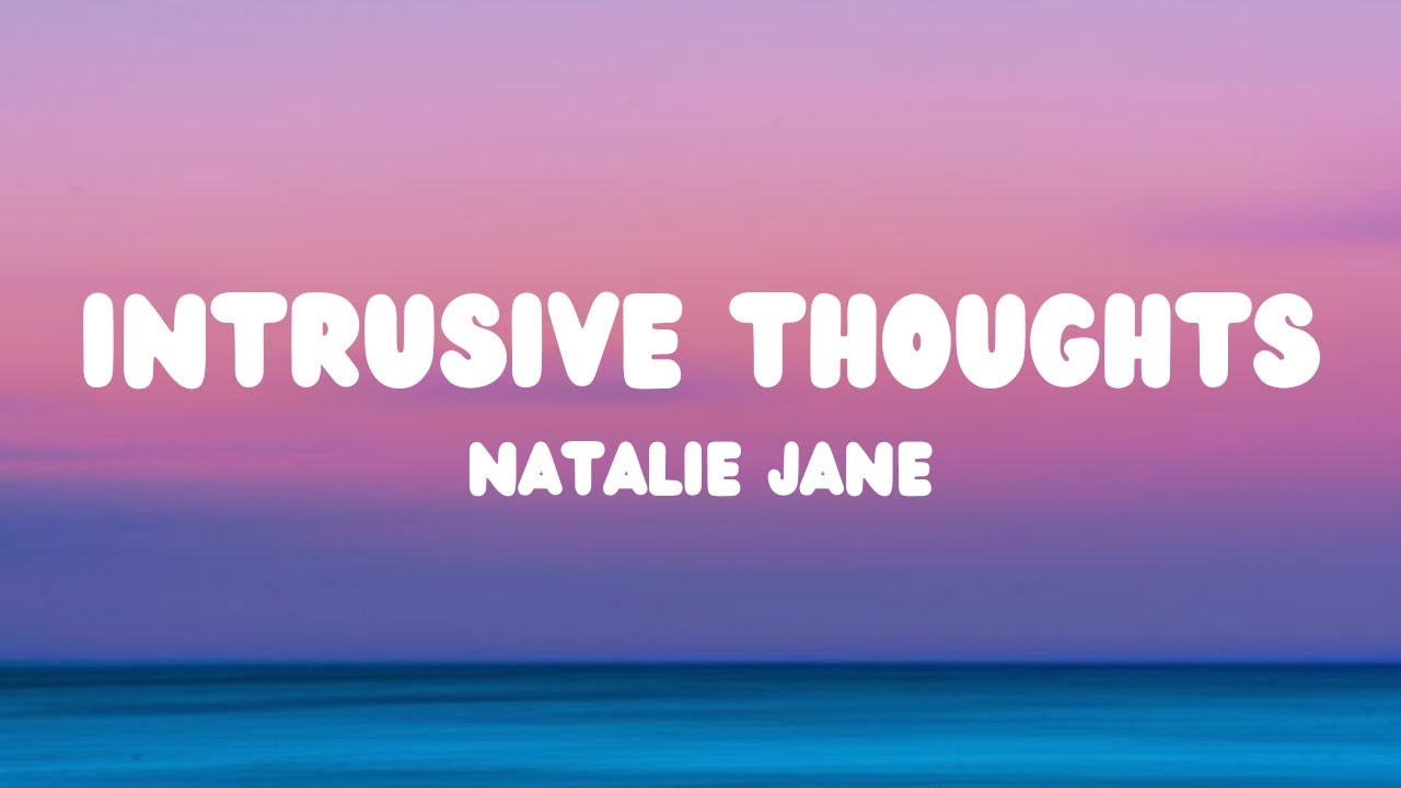 Natalie Jane - Intrusive Thoughts (lyrics) - YouTube