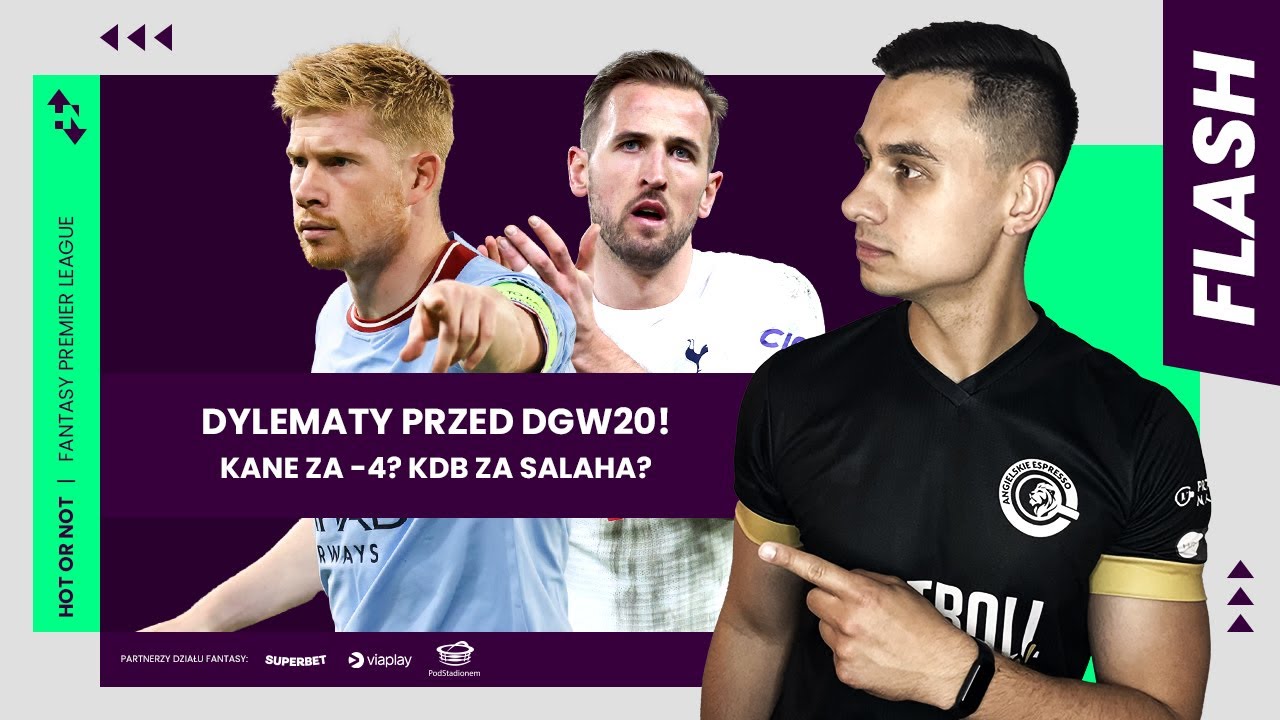 DYLEMATY PRZED DGW20! Kane za -4? KDB za Salaha? | Hot or Not? FLASH GW20 22/23 - YouTube