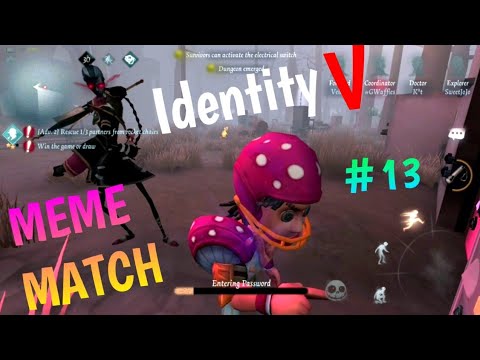 IDENTITY V: Meme Match #13 (Velexo) - YouTube