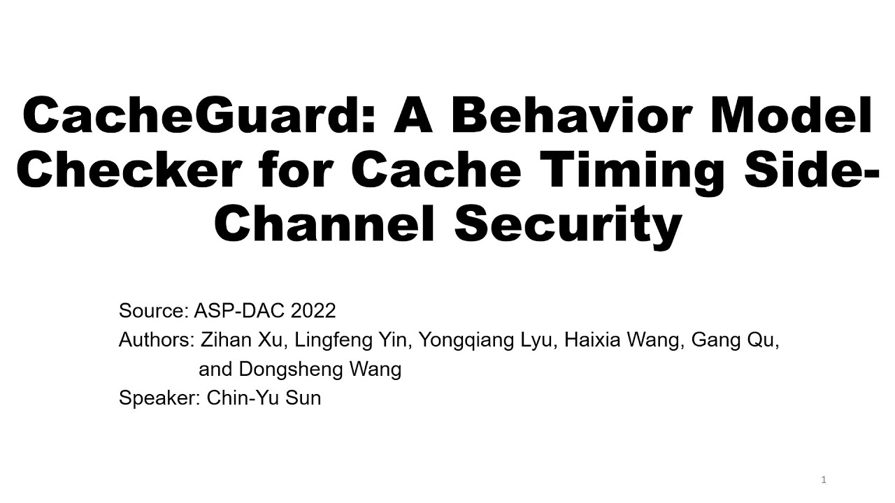 [20220530] CacheGuard: A Behavior Model Checker for Cache Timing Side-Channel Security - YouTube