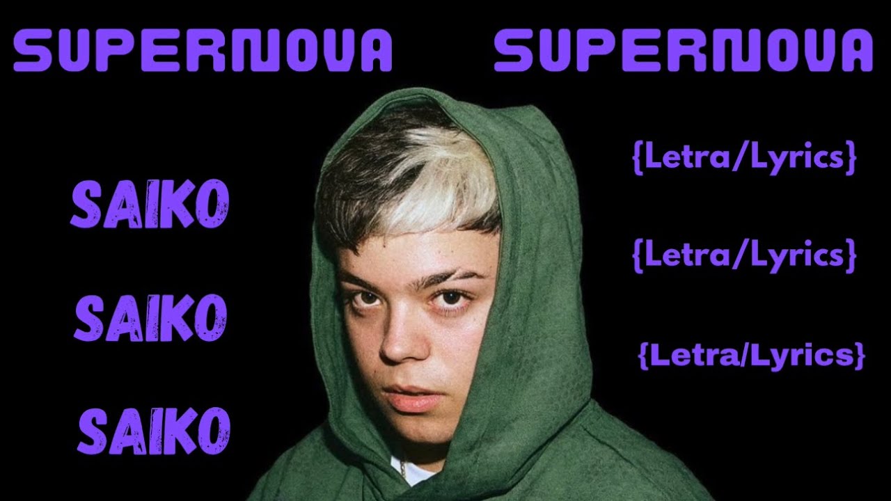 SUPERNOVA - SAIKO - {Letra/Lyrics} - YouTube