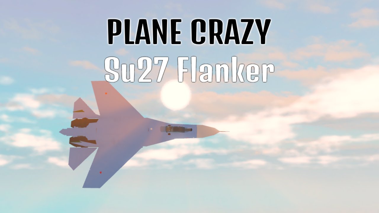Roblox Plane Crazy--Sukhoi Su27 Flanker SHOWCASE - YouTube
