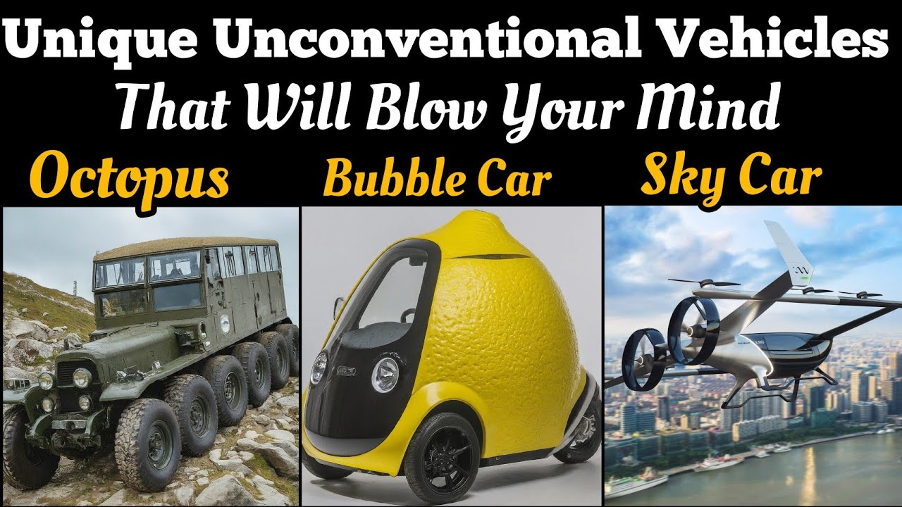 Uniquely Unconventional Vehicles That Will Blow Your Mind - YouTube