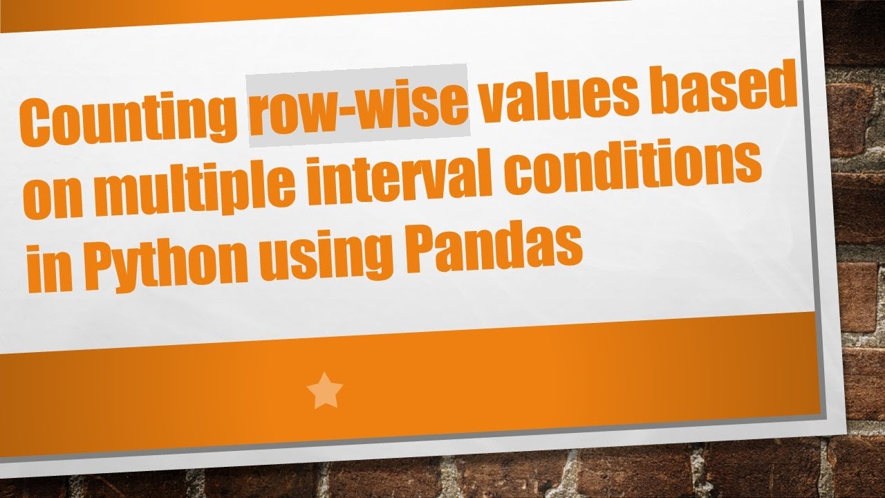 Counting row-wise values based on multiple interval conditions in Python using Pandas - YouTube