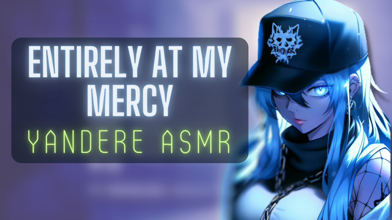 [ASMR RP] | Entirely at my Mercy | [F4M] [Yandere] [Suggestive] [Flirty ...