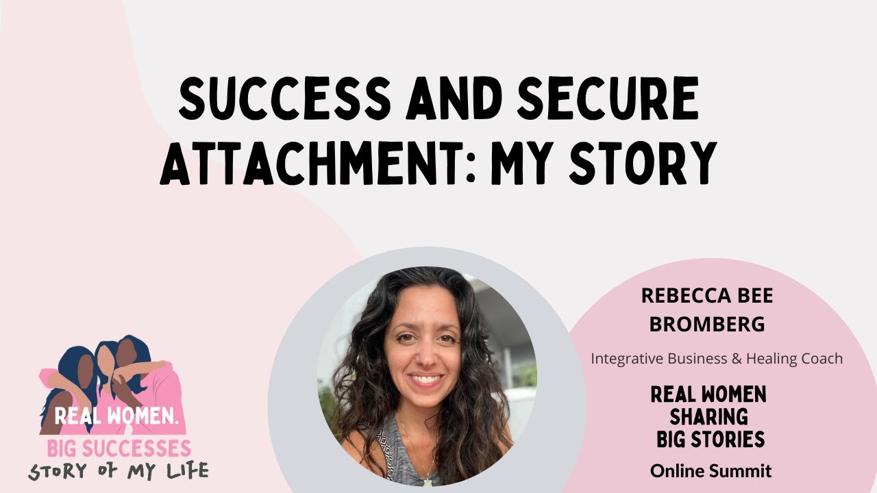 Rebecca Bee Bromberg Success and Secure Attachment My Story - YouTube
