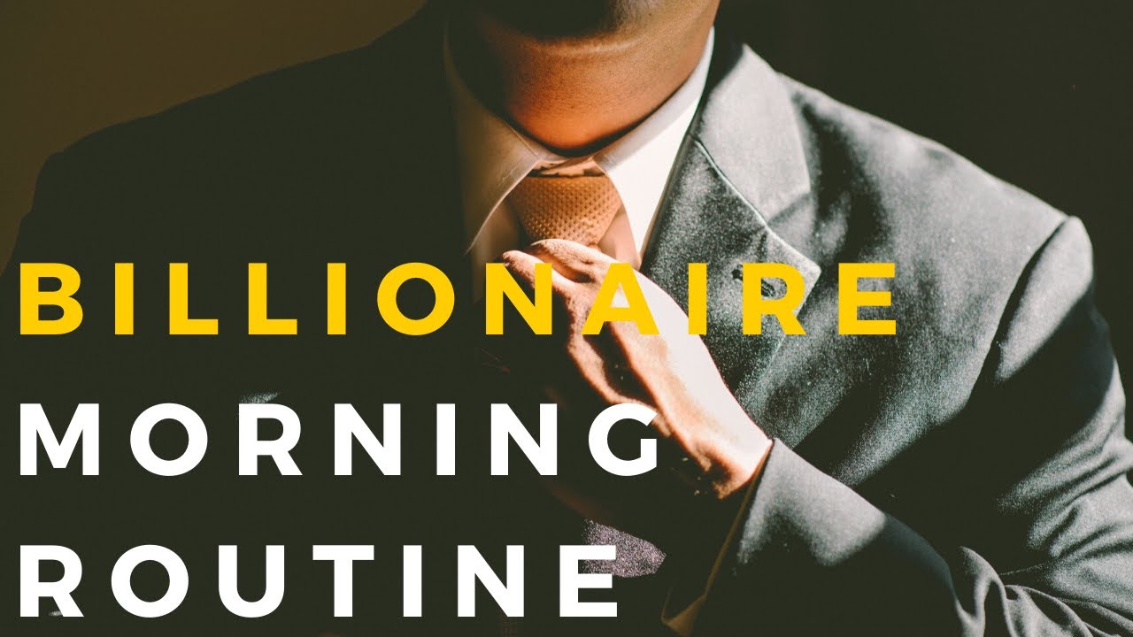 WHAT IS BILLIONAIRE MORNING ROUTINE | Motivational Video - YouTube