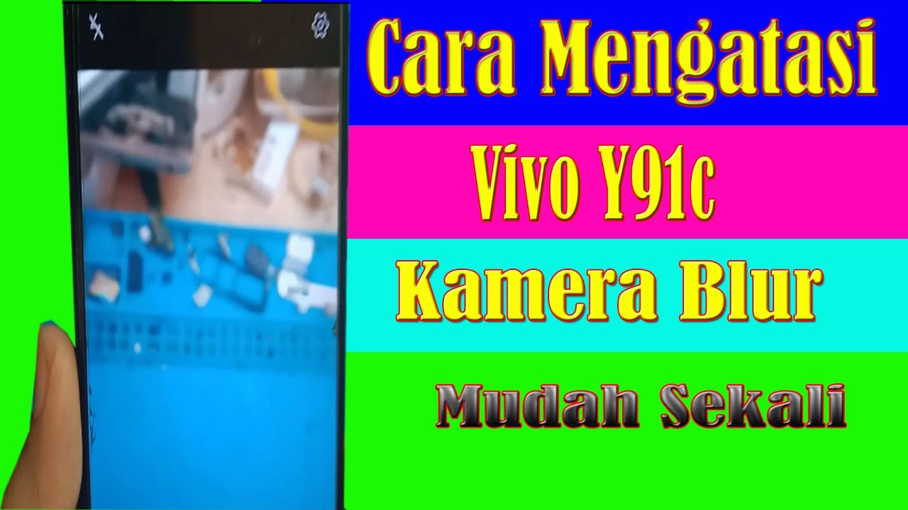 mengatasi vivo y91c/y91/y93/y95 kamera blur - YouTube