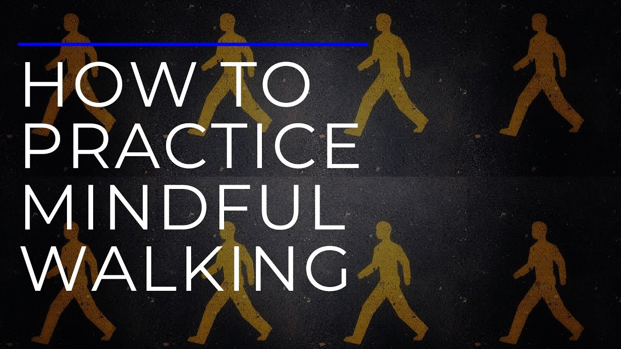 How To Practice Mindful Walking - YouTube