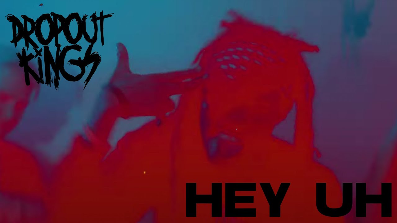 Dropout Kings - Hey Uh (Official Music Video) - YouTube