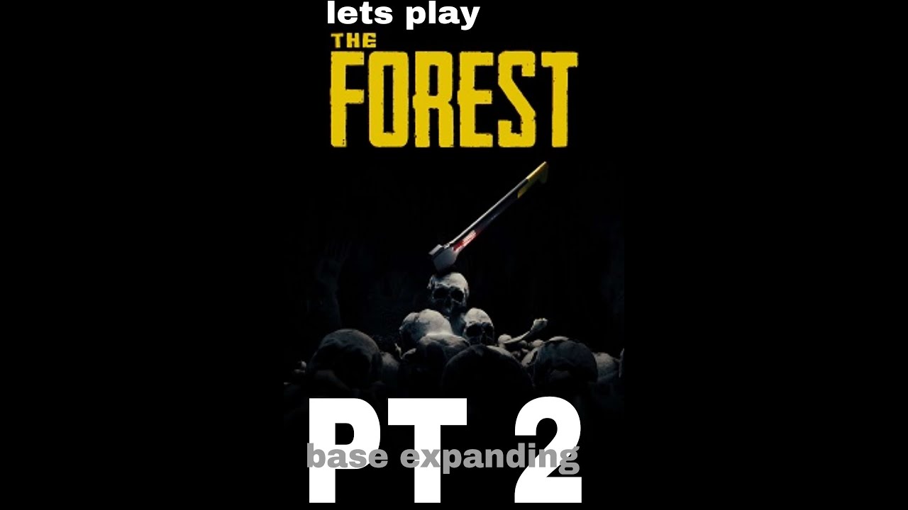 The Forest PT2 Base Expansion and exploring - YouTube