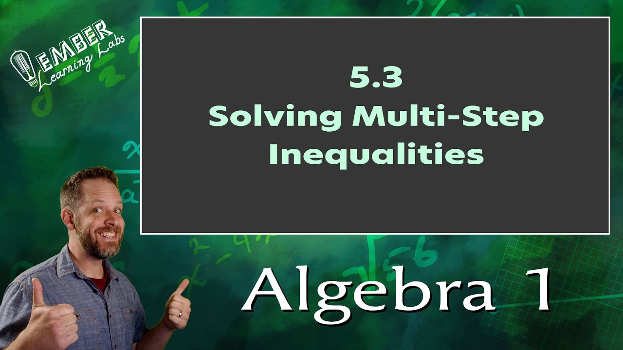 5-3 Solving Multi-Step Inequalities | Algebra 1 | Ember Learning Labs ...