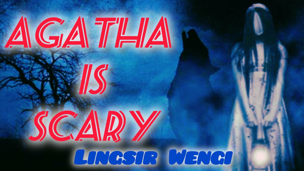 AGATHA IS SCARY 👻 - SUARA SERAM AGATHA #scary #lingsirwengi #seram ...