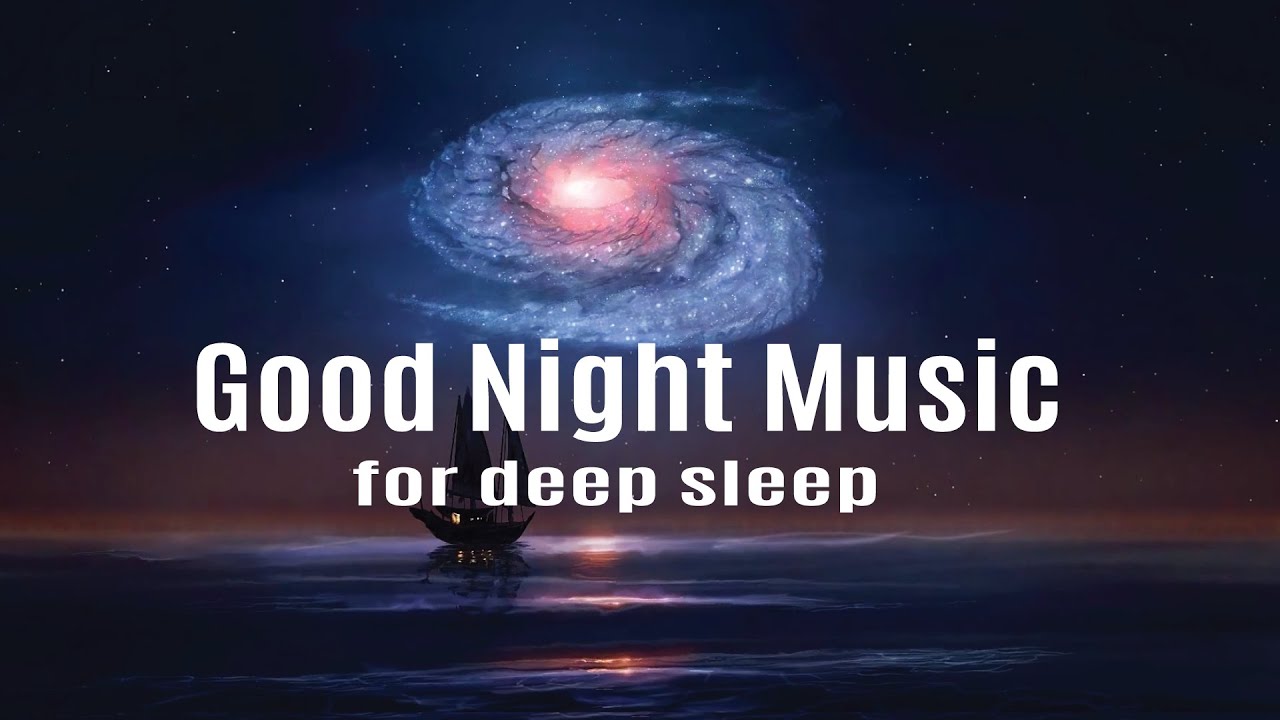 Good Night Music for deep sleep V 1 :: Calm music :: Relaxing Music ...