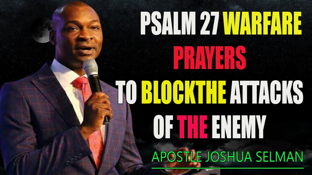 Apostle Joshua Selman Psalm 27 Warfare Prayers To Block The Attacks Of ...