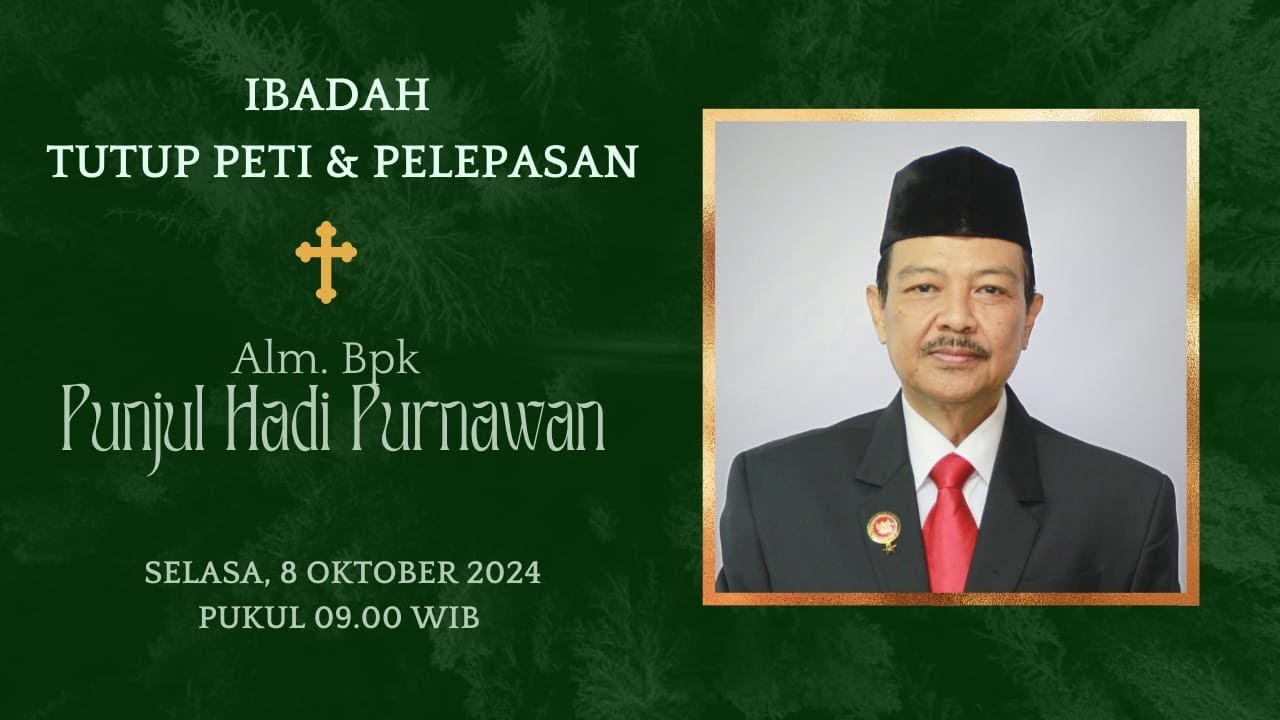 IBADAH TUTUP PETI & PELEPASAN ALM. BPK. PUNJUL HADI PURNAWAN | SELASA ...
