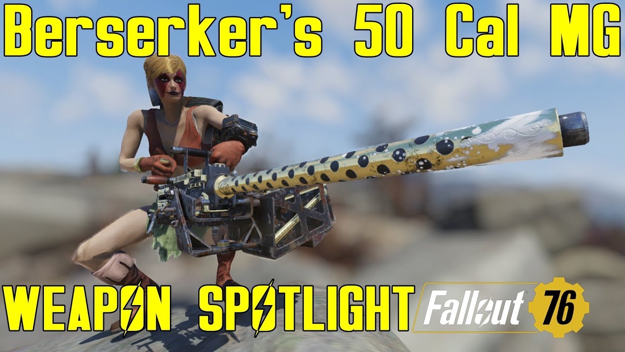 Fallout 76: Weapon Spotlights: Berserker's Firerate 50 Cal Machine Gun ...