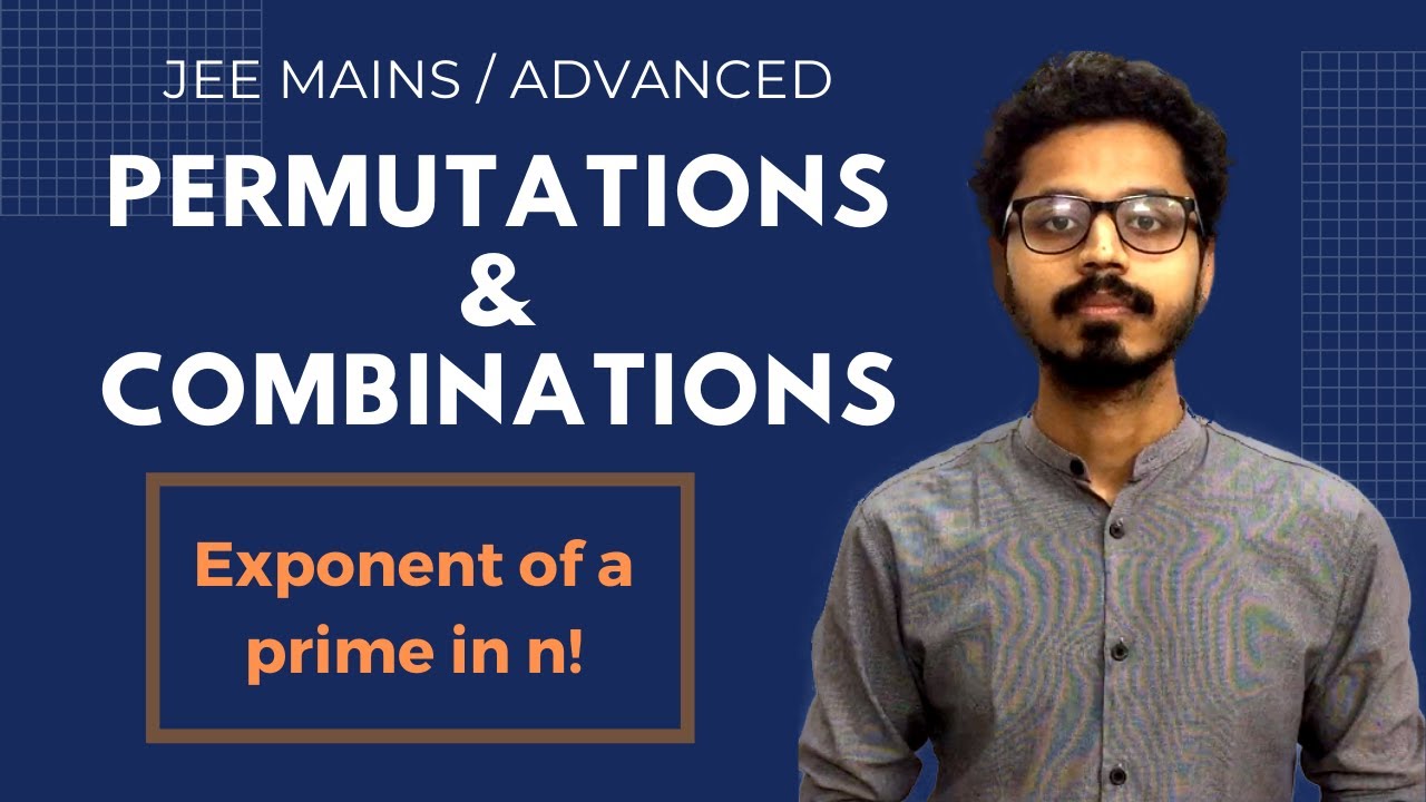 4. Permutations and Combinations - Factorial and Exponent of a prime in ...