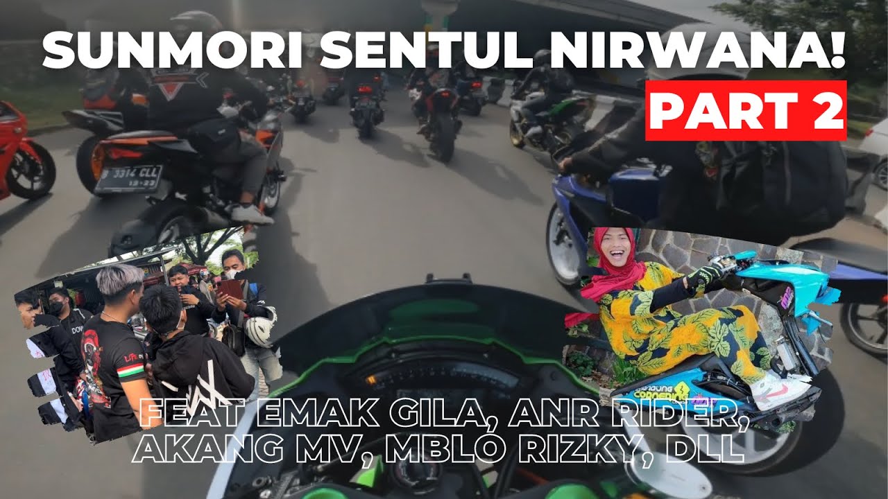 SUNMORI SENTUL NIRWANA (Part 2)‼️ ngawal Akang mv,Anr riders,ema gila ...