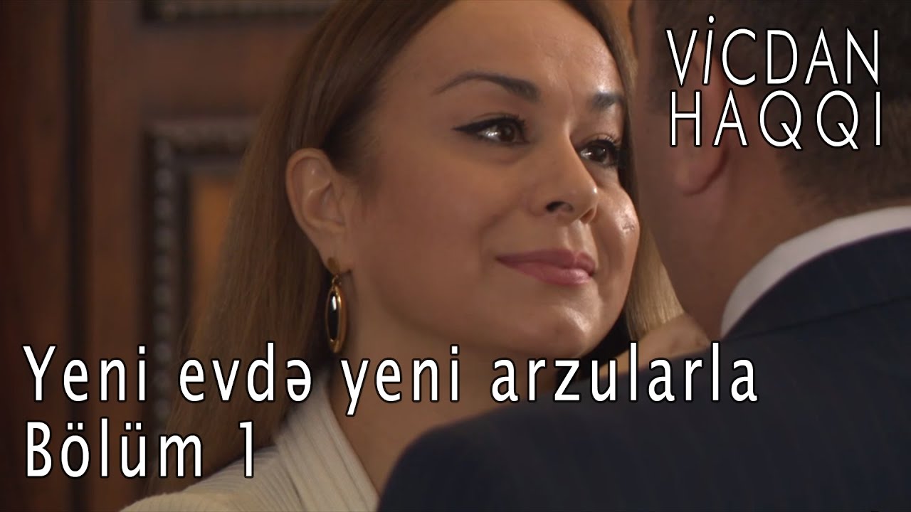 Vicdan haqqı - Yeni evdə yeni arzularla - YouTube