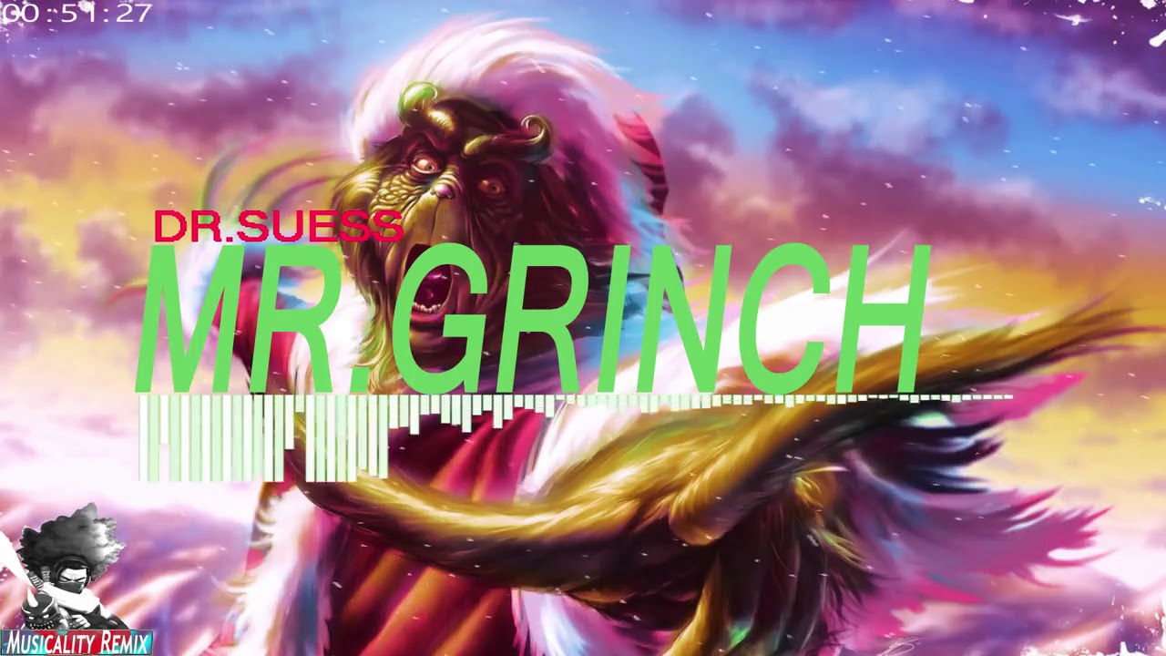 THE GRINCH! Trap Remix You're A Mean One Mr Grinch! ¦ Musicality Remix ...