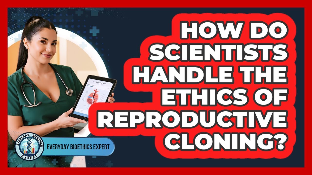 How Do Scientists Handle The Ethics Of Reproductive Cloning? - Everyday ...