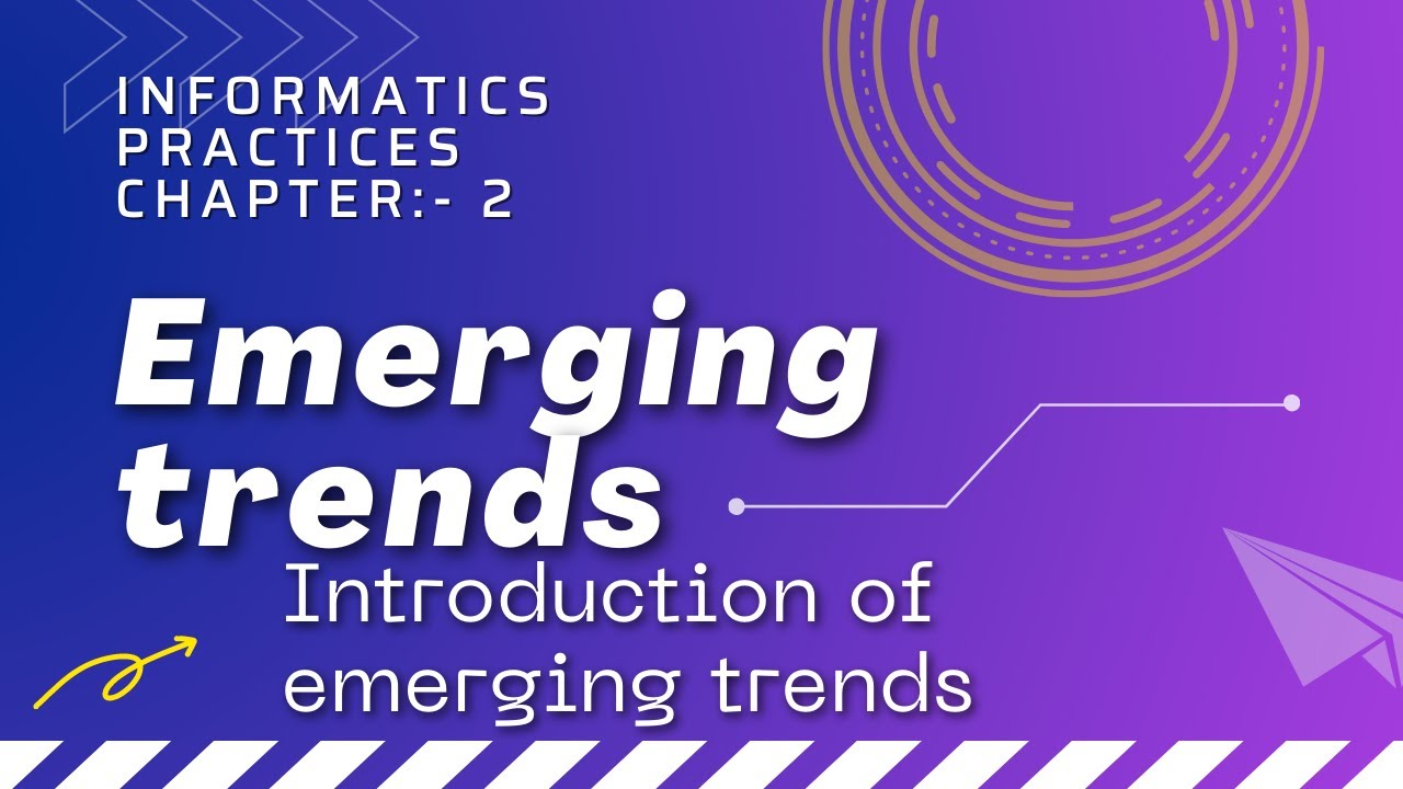 CBSE| Class -11 Informatics Practices |Ch-2 Emerging Trends ...