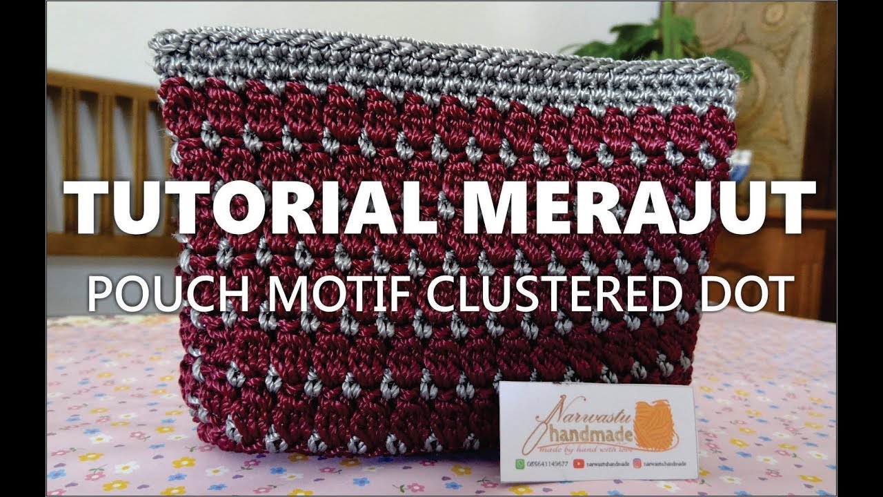 Tutorial Merajut Pouch Motif Clustered Dot - YouTube