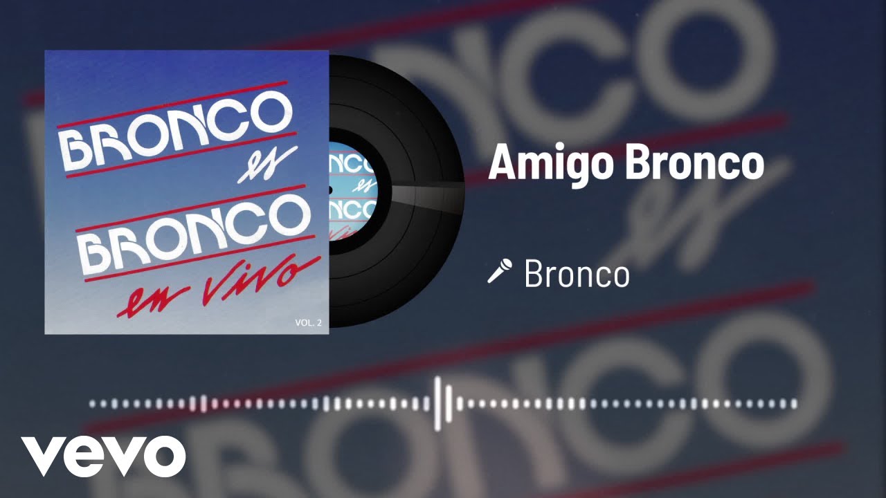 Bronco - Amigo Bronco (Audio/En Vivo Vol.2) - YouTube
