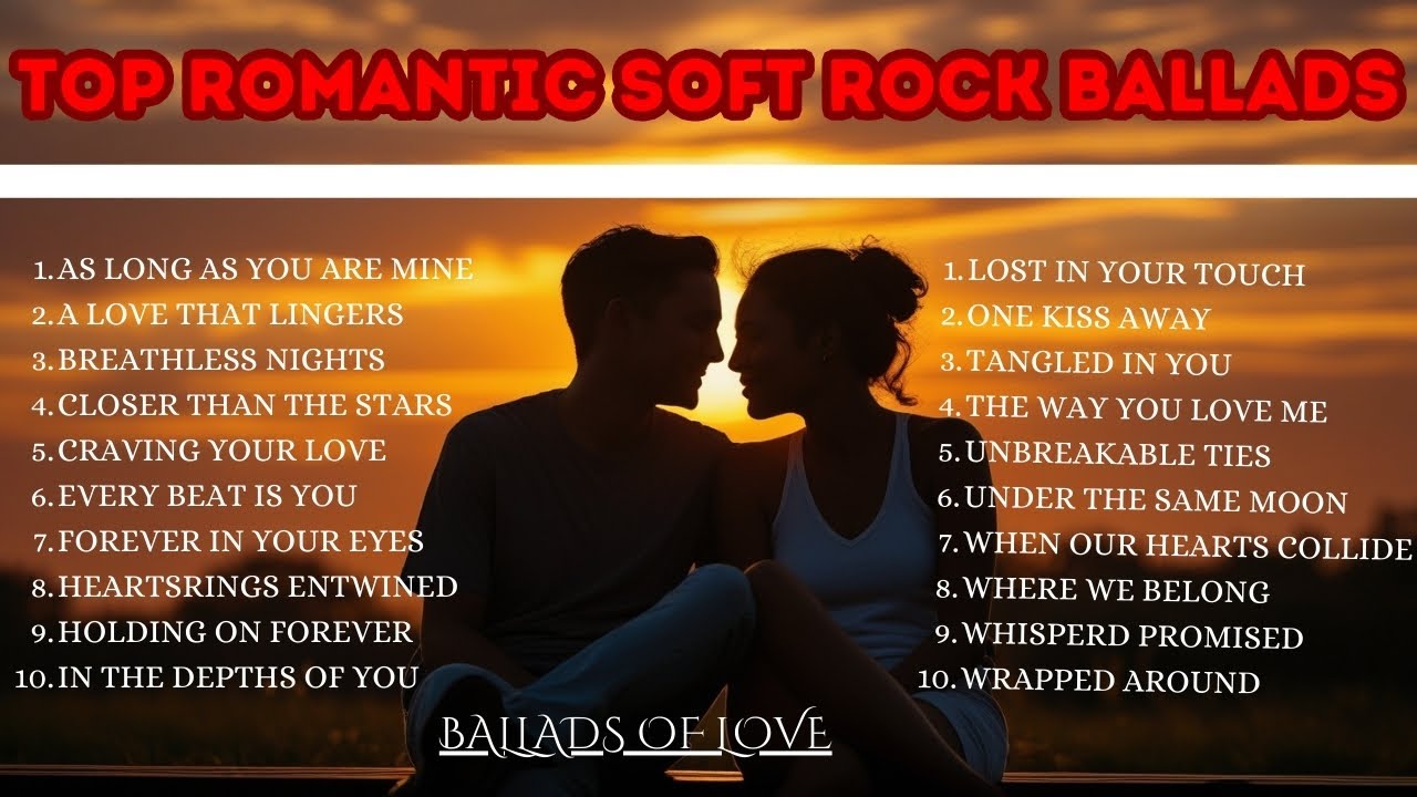 Top 20 Romantic Soft Rock Ballads - Powerful Valentine Love Songs ...