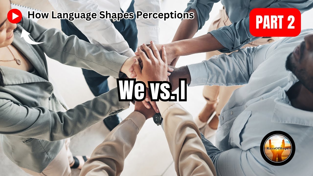 We vs. I: How Language Shapes Relationships and Perceptions | Part 2 ...