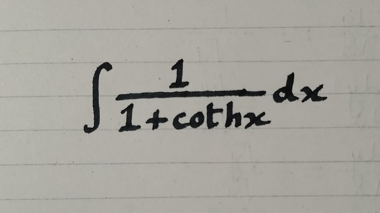 Integral of 1/(1+cothx) || Integration of Hyperbolic Functions - YouTube