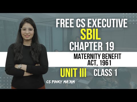 FREE CS Executive | SBIL | Chapter 19 |Maternity benefit act, 1961 | Unit- III | By Pinky Ma'am