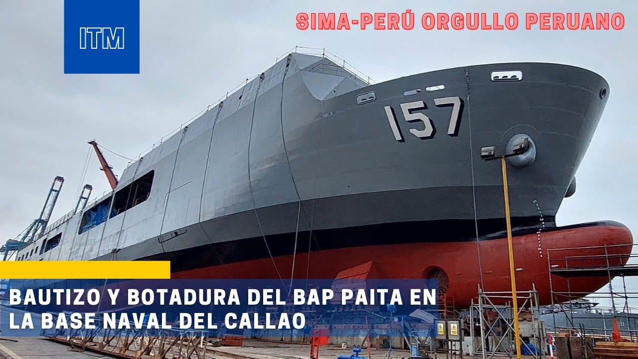 Bautizo y botadura del “B.A.P Paita” en la Base Naval del Callao #peru ...