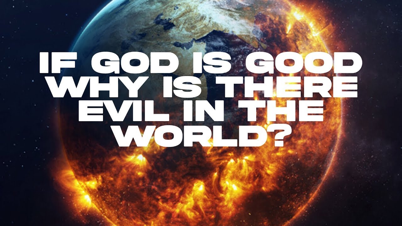 Why Is There Evil In The World? - YouTube